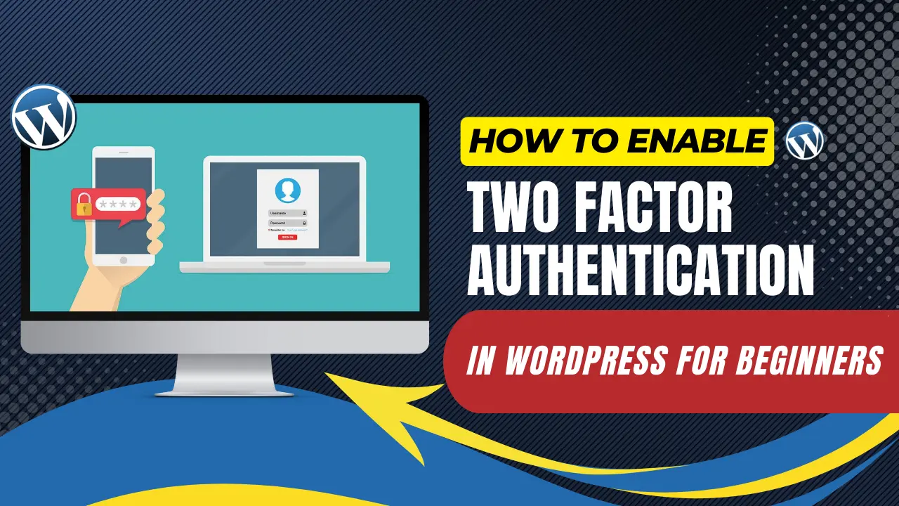 How To Enable Two Factor Authentication In WordPress