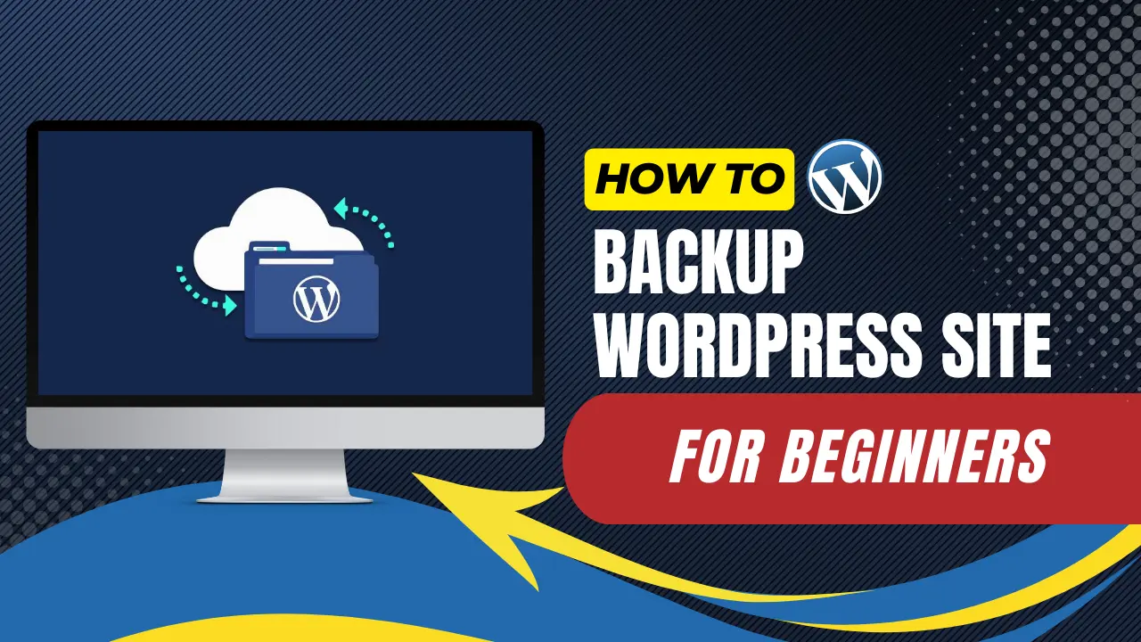 How To Backup WordPress Site For Beginners