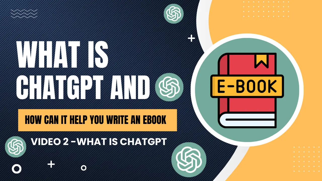 What Is ChatGPT And How Can It Help You Write An eBook